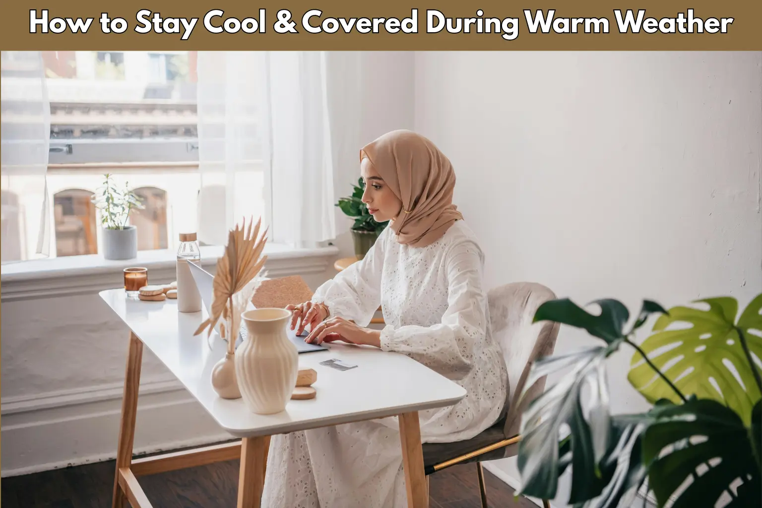 How to Stay Cool & Covered During Warm Weather - modeststylewear.com
